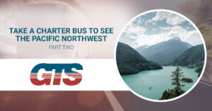 Take a Charter Bus to See the Pacific Northwest: Part Two - Ground ...